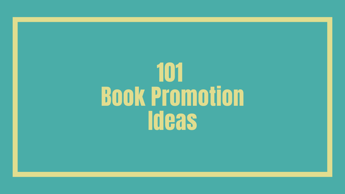 101 Book Promotion Ideas to Boost Your Book Sales | Kelly Schuknecht